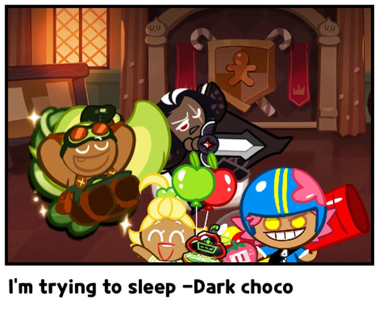 Dark choco just wants to sleep | Fandom