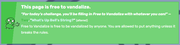 made a template 2 days ago (i think) {{Free to Vandalize}} :P | Fandom