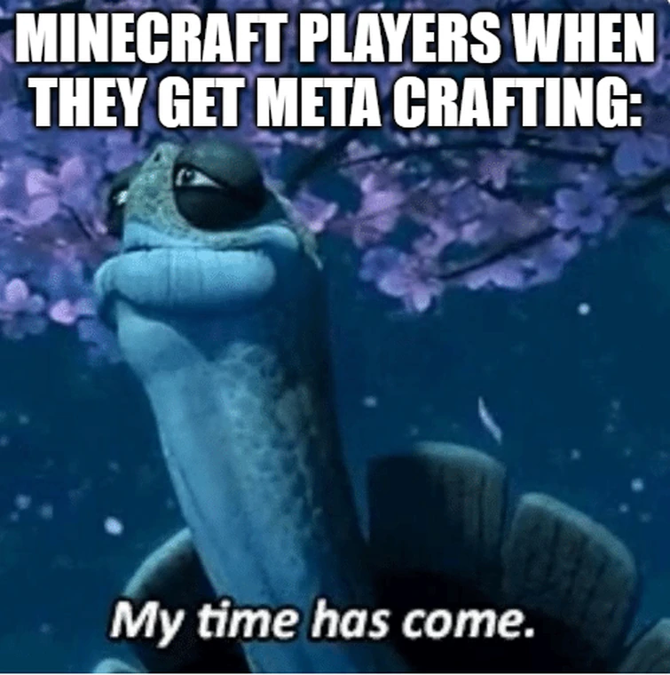 Meta-Craft (get the pun? mine/meta craft ) meme i made | Fandom