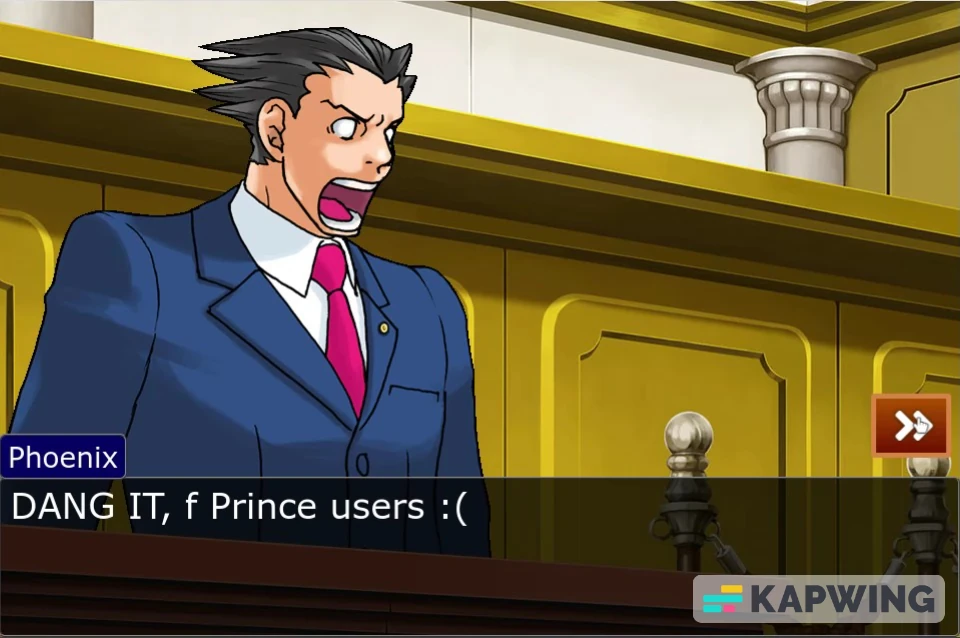 The prince spamming Argument... (ACE ATTORNEY X CR) | Fandom