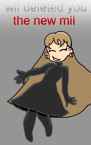 it is a wip but wii deleted you the new mii | Fandom