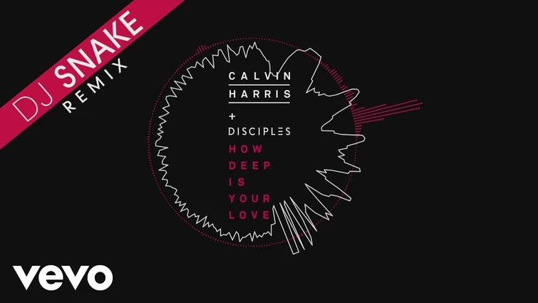 Calvin Harris & Disciples - How Deep Is Your Love (DJ Snake Remix ...