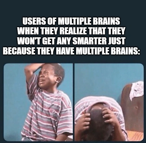 Multiple Brains not Multiple Intelligence. Meme I made | Fandom