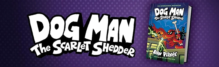 Reminders for Dog Man: The Scarlet Shedder | Fandom