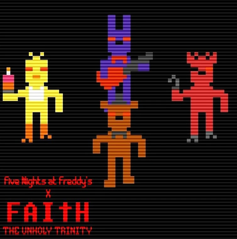 FNAF X FAITH: The Unholy Trinity | Fandom