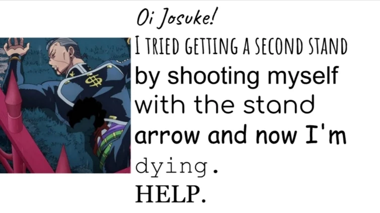 Oi Josuke! I made another oi Josuke meme! | Fandom