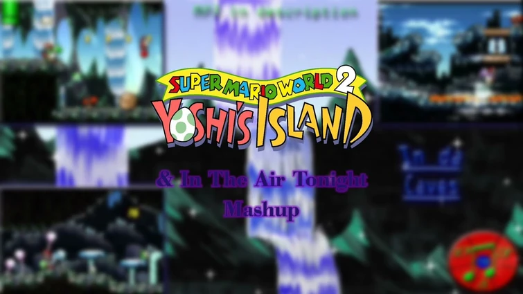 I made (MASHUP) Super Mario World 2: Yoshi's Island Crystal Caves Theme ...