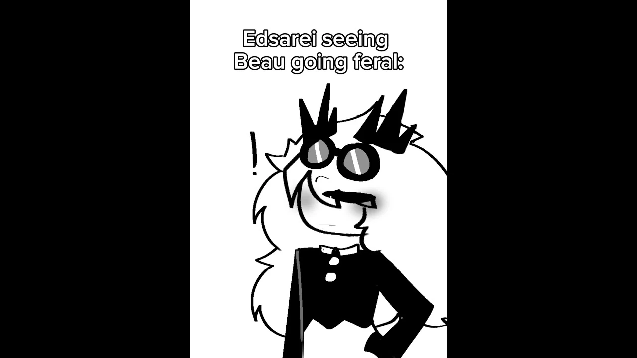 Edsarei watching Beau going feral: | Fandom