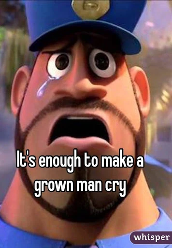 ITS ENOUGH TO MAKE A GROWN MAN CRY | Fandom