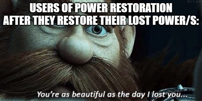 Power Restoration meme i made | Fandom