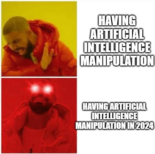 AI Manipulation in 2024. Meme I made | Fandom