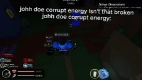 "johh doe corrupt energy isn't that broken." | Fandom