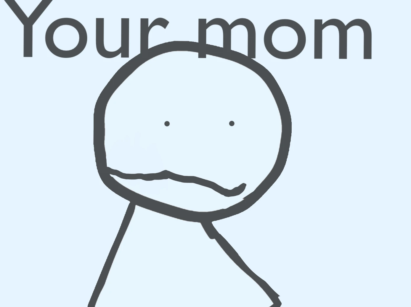 Your mom | Fandom
