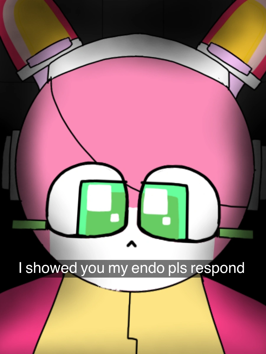 I showed you my endo pls respond | Fandom