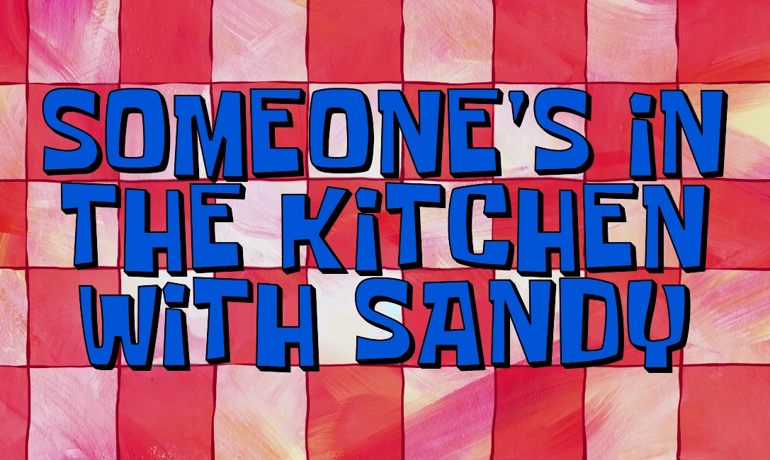 Someone's in the Kitchen with Sandy title card in the style of season ...