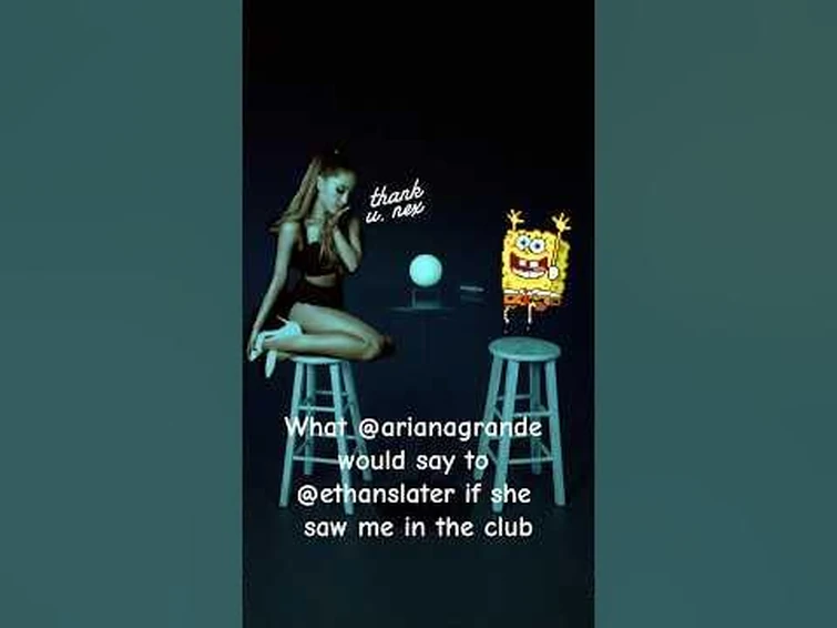 What Ariana Grande would say to Ethan Slater if she saw me in the club ...