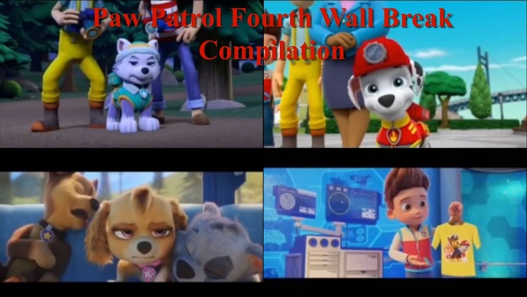 PAW Patrol Fourth Wall Breaks | Fandom