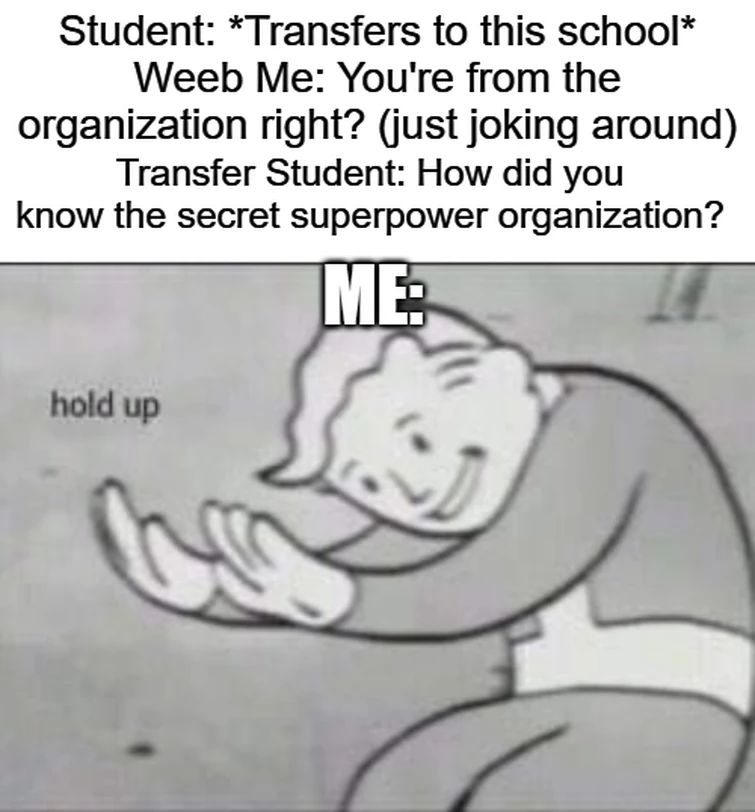 Literally every transfer student in anime like for real XD. meme i made ...