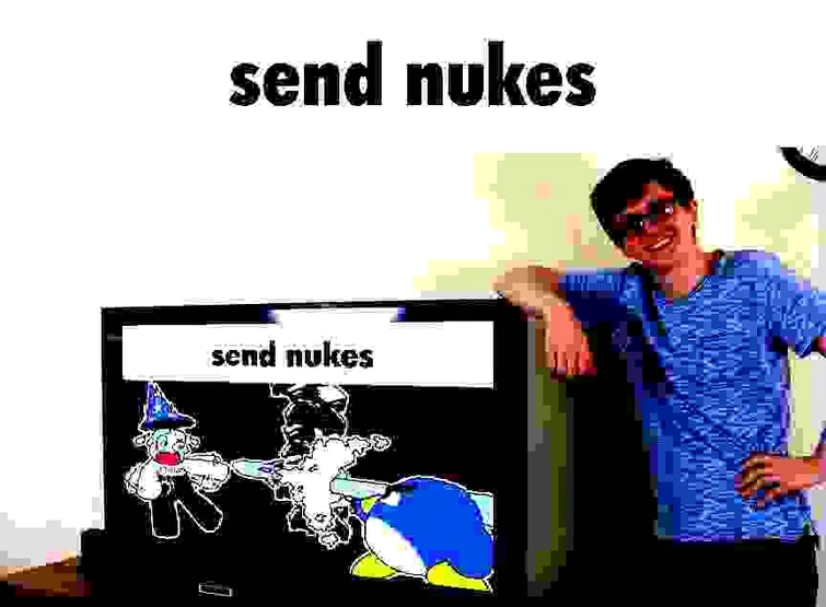 send nukes | Fandom