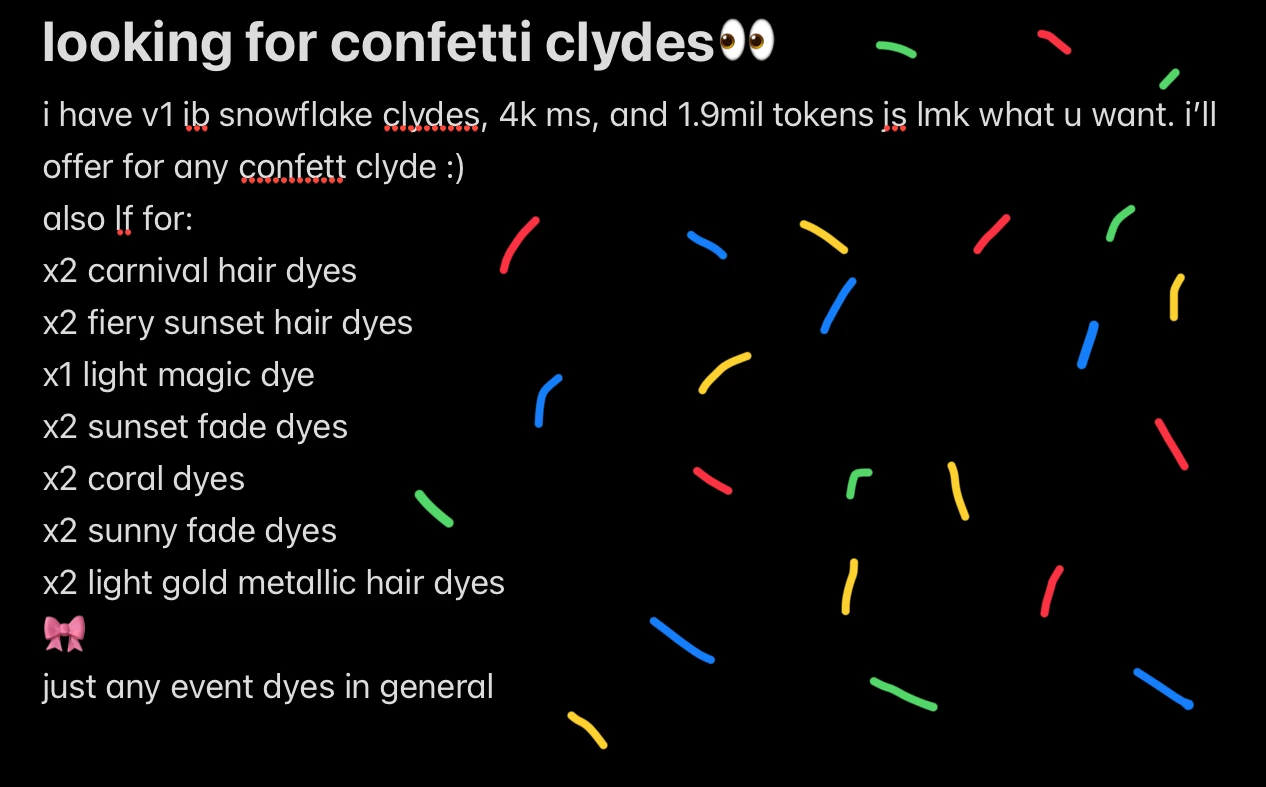hey i want confetti clydes and dyes. | Fandom