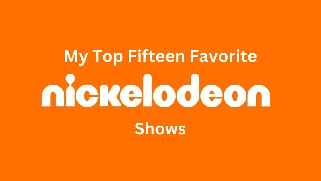 My Top Fifteen Favorite Nickelodeon Shows? | Fandom