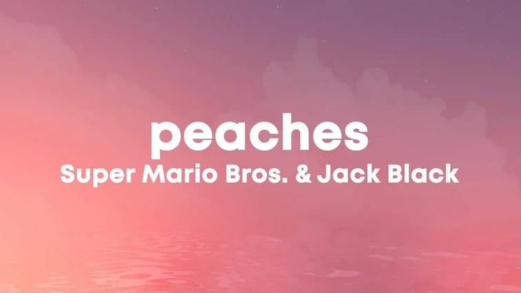I'm really obsessed with the Peaches Song in the Mario Movie | Fandom
