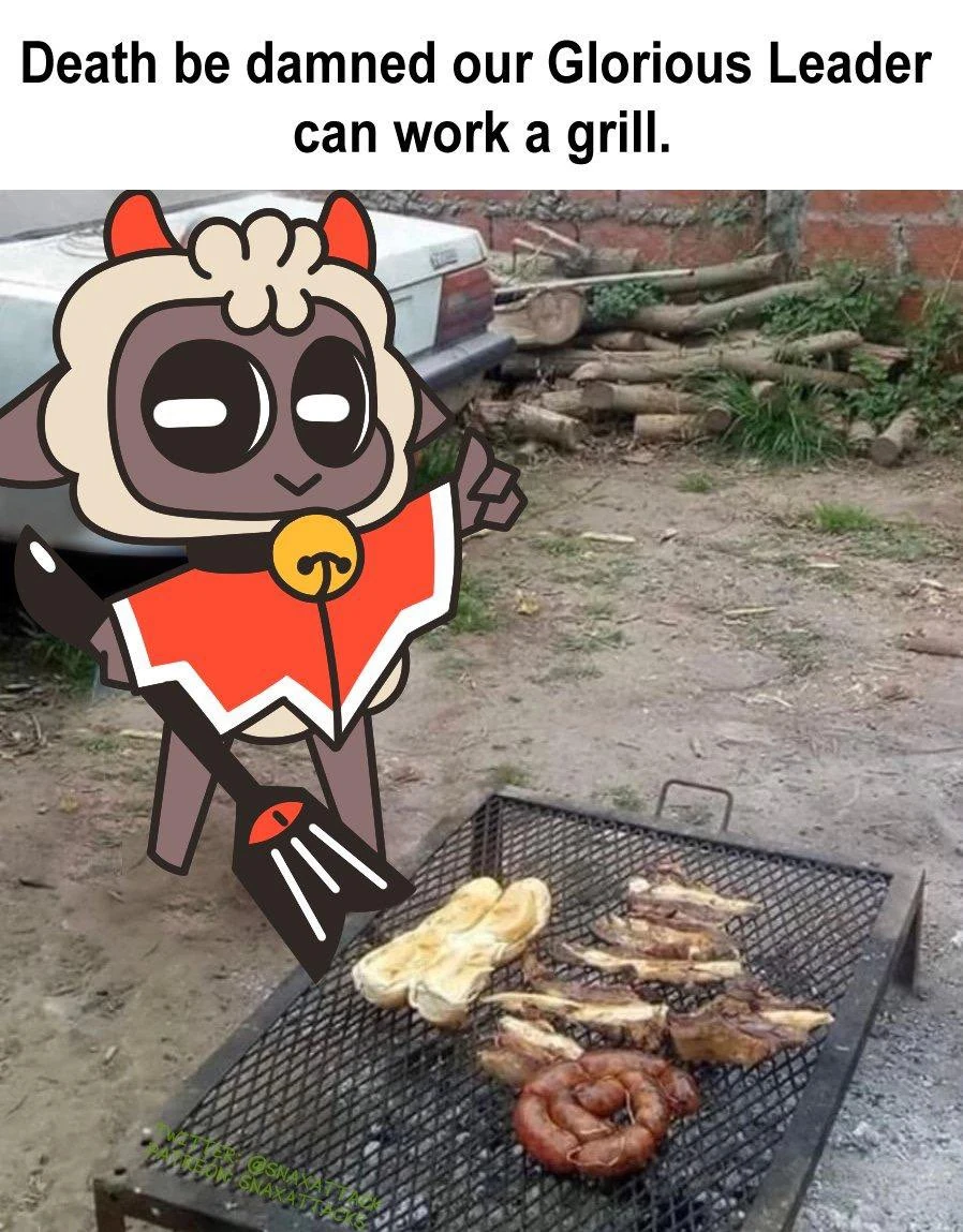 Death be damned our Glorious Leader can work a grill : | Fandom