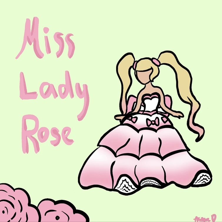 Miss Lady Rose | Fandom
