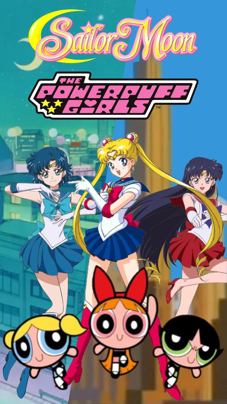 Sailor Moon/Powerpuff Girls Crossover | Fandom