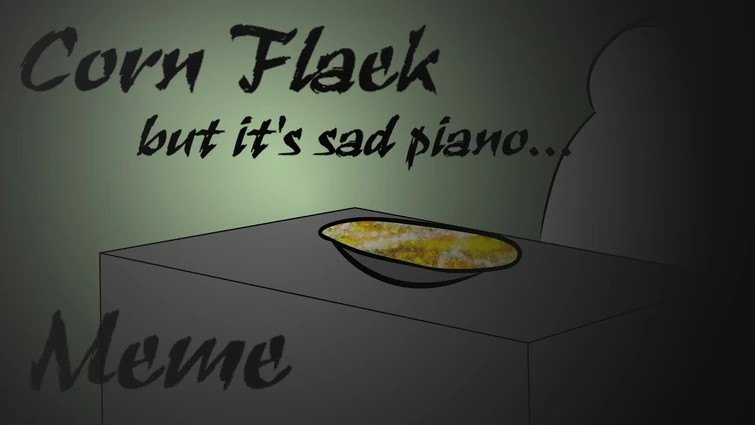 Bad ending: you choke on cornn flaek | Fandom