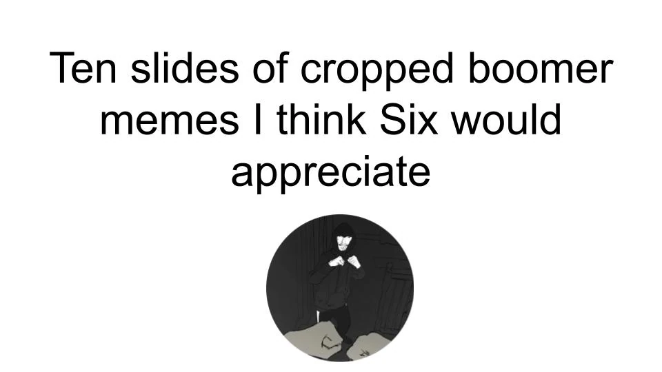 Cropped Boomer Memes I Think Six Would Appreciate | Fandom