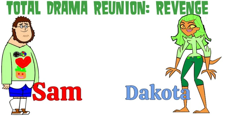 Total Drama Reunion: Revenge Series | Dakotazoid & Sam | Fandom