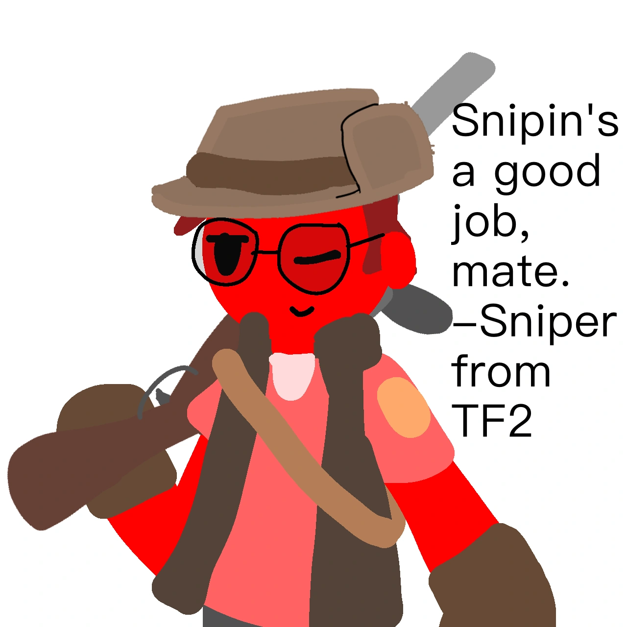 Snipin's a good job, mate. | Fandom
