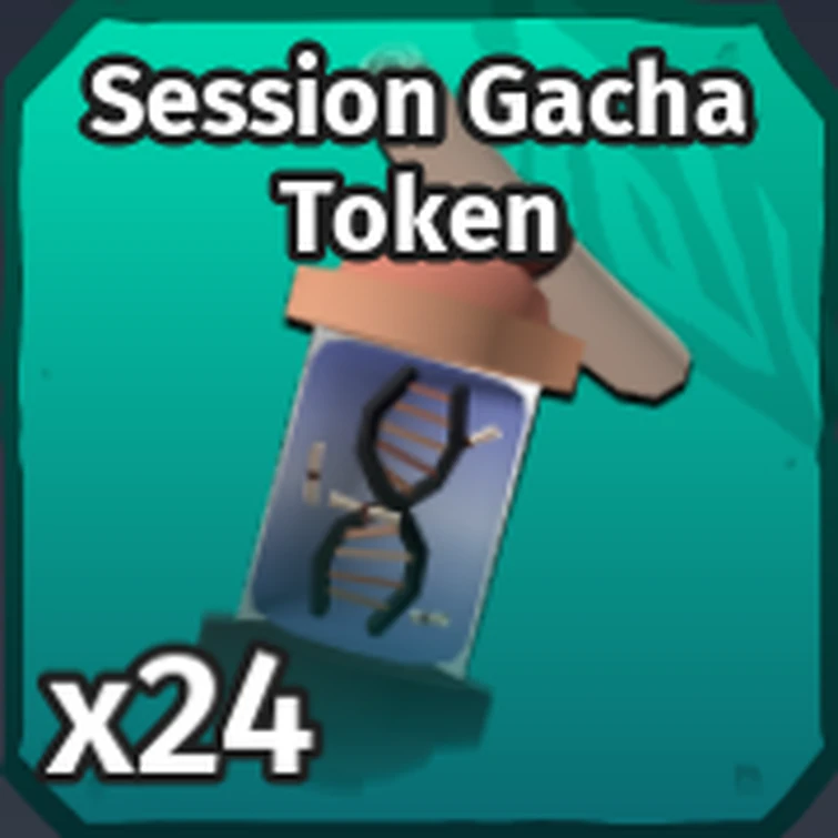 Trading/selling 24 Session gacha tokens! | Fandom