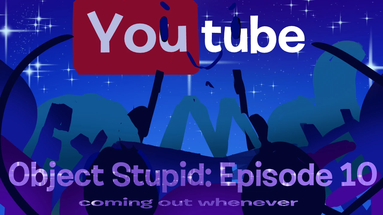 object stupid episode 10 | Fandom