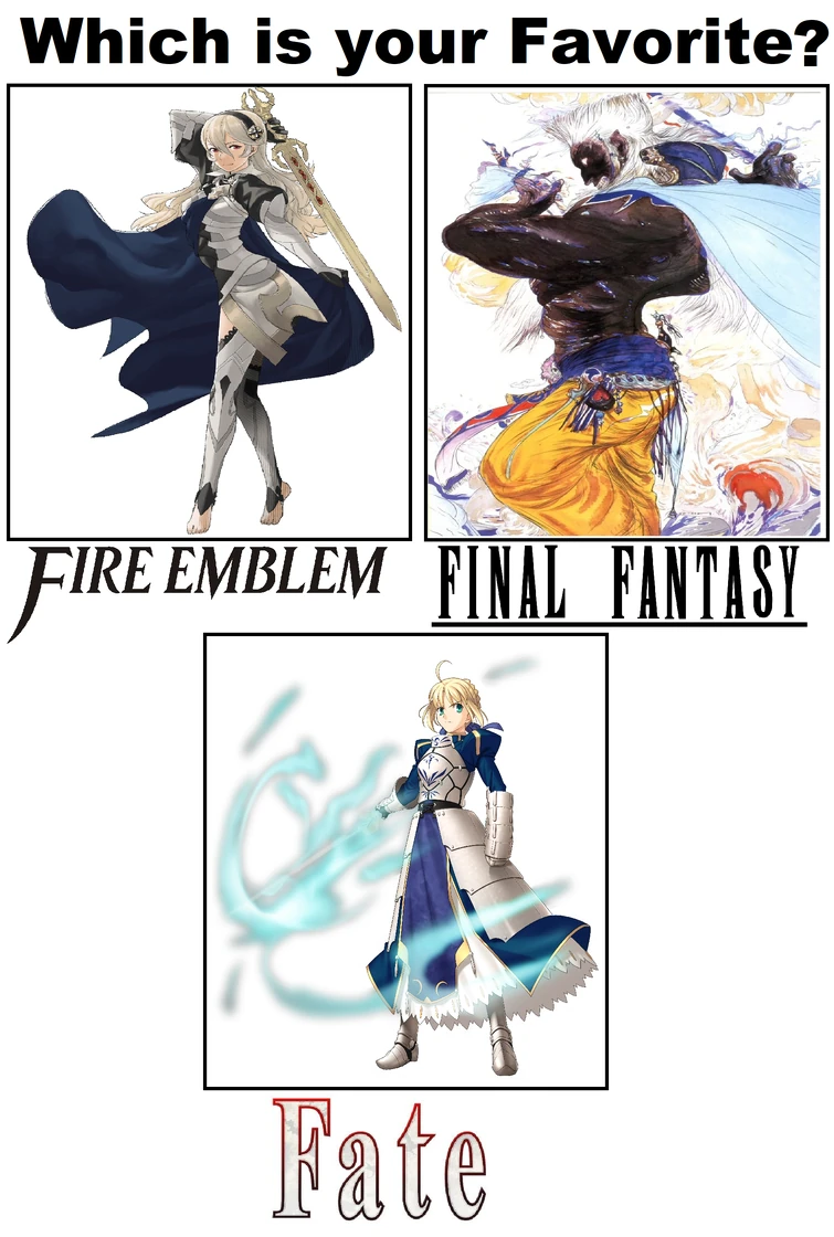 Which is your Favorite FE, FF and Fate? | Fandom