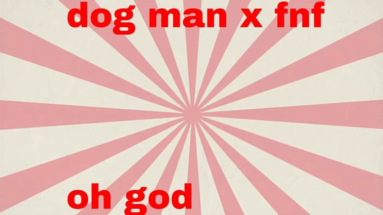 dog man x fnf | Fandom