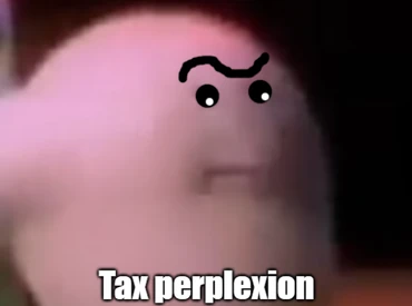 Still making Tax memes. Which one of these is the best. | Fandom