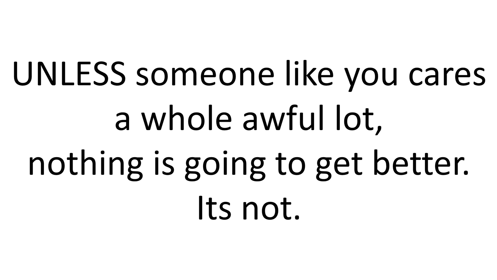 UNLESS someone like you cares a whole awful lot, nothing is going to ...