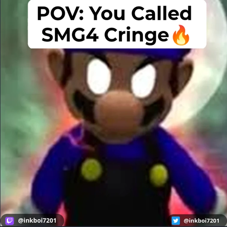 pov: you called smg4 cringe | Fandom