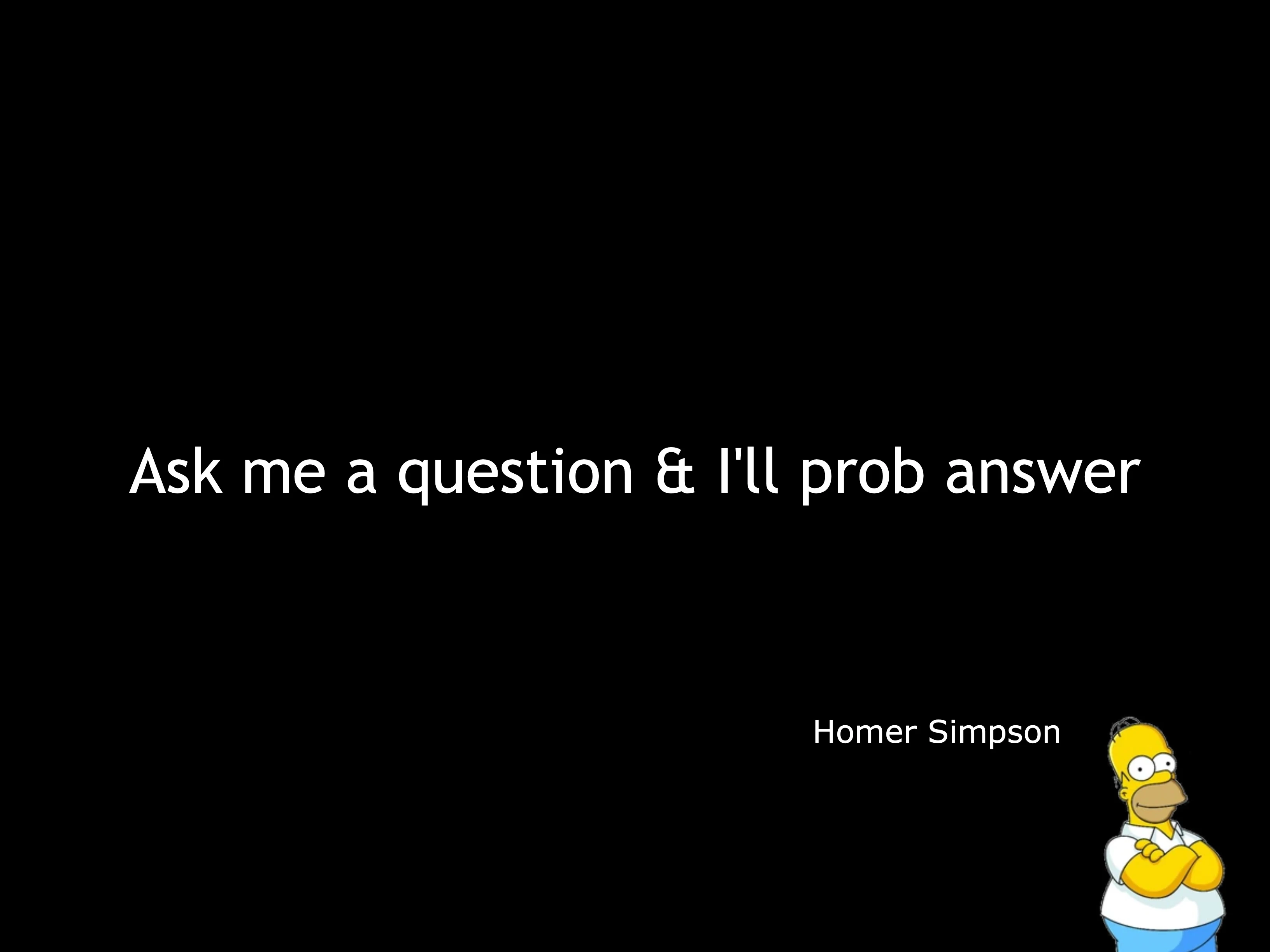 A Q&A because Homer Simpson | Fandom