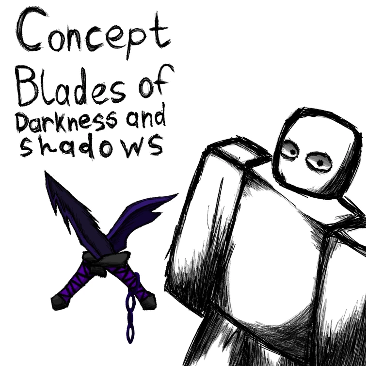 Concept Blades of Darkness and Shadows | Fandom