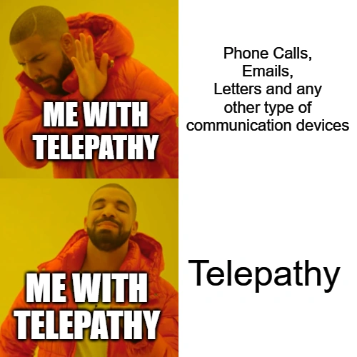 Telepathy any day, any time. Meme I made | Fandom