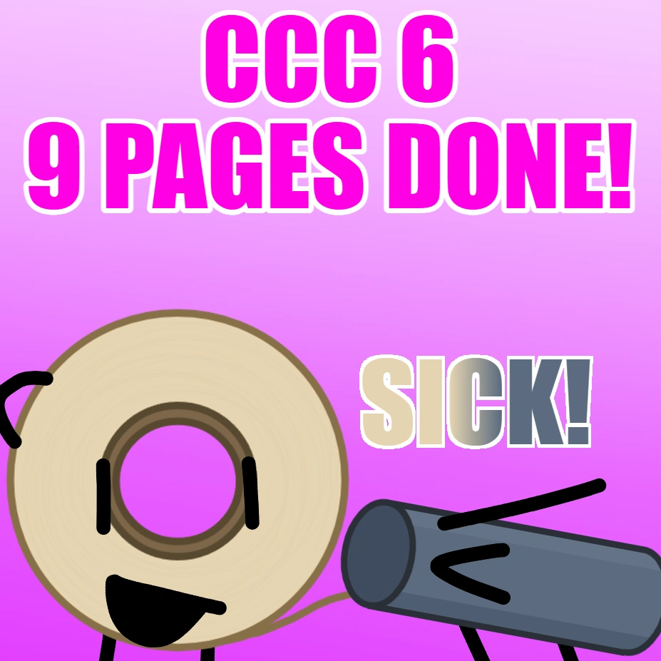 CCC 6 has 9 PAGES done! It's almost finished :DDD | Fandom