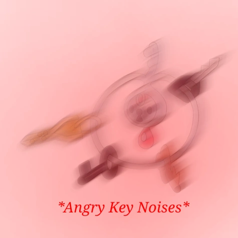*Angry key noises* | Fandom