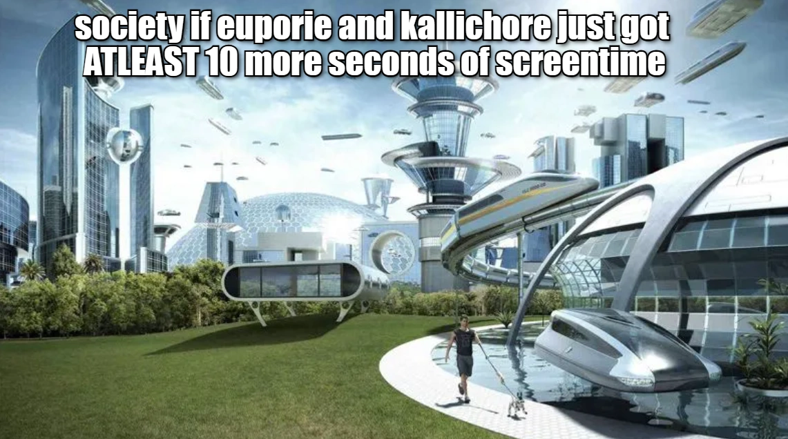 posting euporie and kallichore content until they get more screentime ...