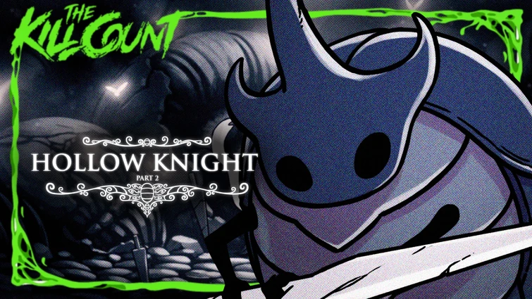 Hollow Knight | KILL COUNT GAMES [Part 2 of 3] | Fandom