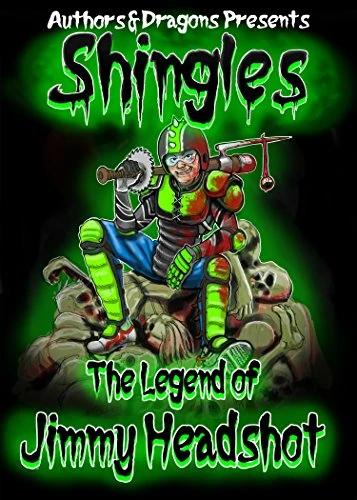 The Legend of Jimmy Headshot | Authors and Dragons Presents Shingles ...