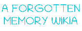 A Forgotten Memory Wiki | Fandom