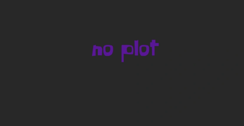 No Plot | A pointlessly random Wiki | Fandom